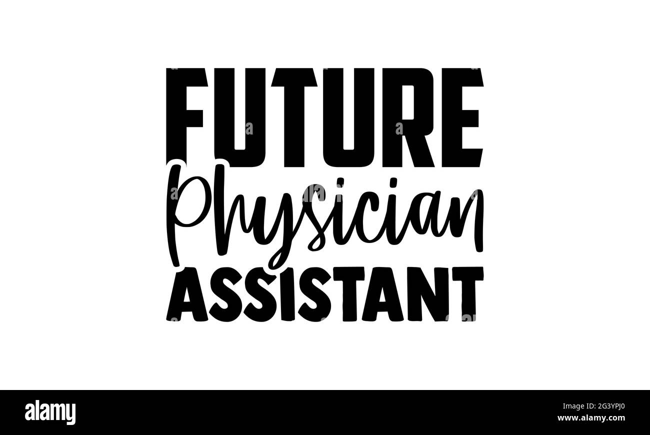 Future physician assistant - physician t shirts design, Hand drawn ...