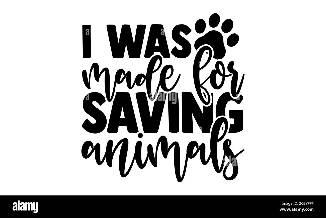 I was made for saving animals - veterinarian t shirts design, Hand ...