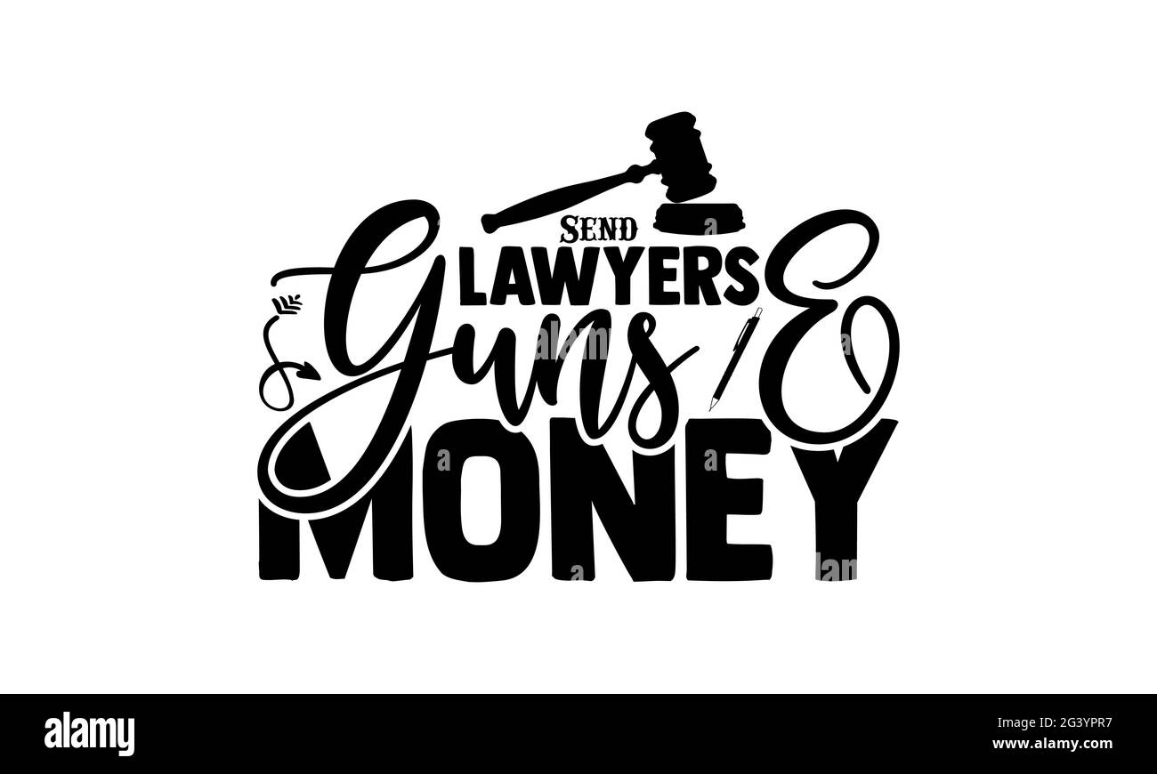 Send lawyers guns & money - lawyer t shirts design, Hand drawn ...