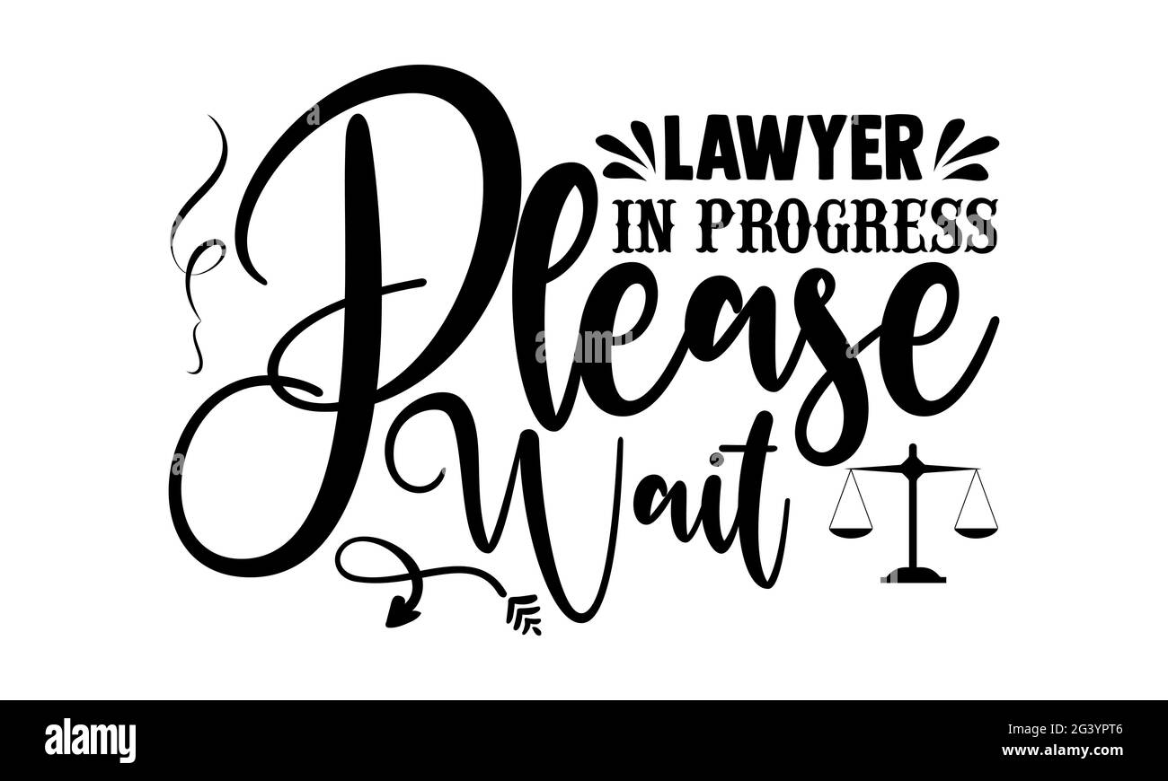 Lawyer in progress please wait - lawyer t shirts design, Hand drawn ...