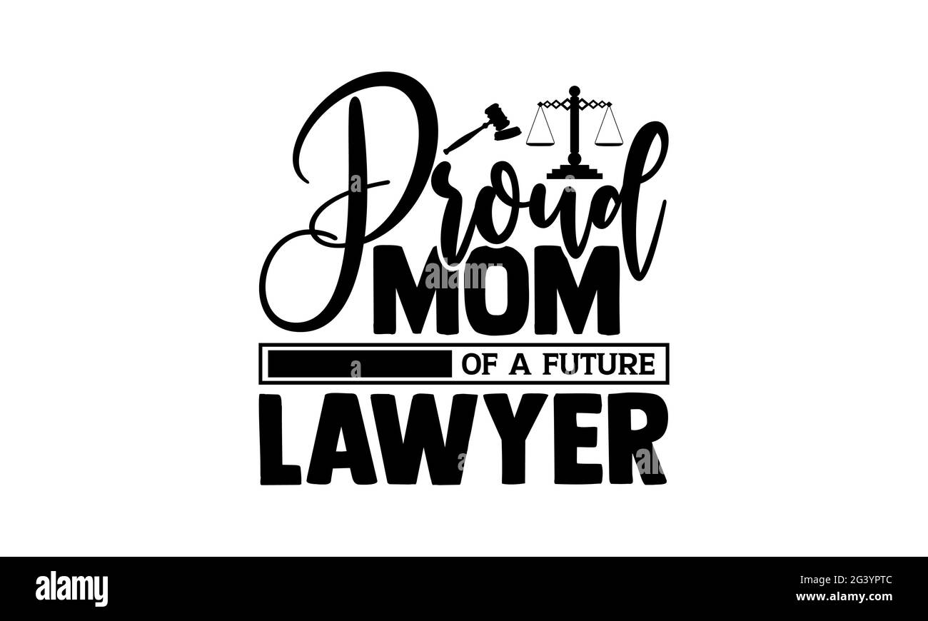 Proud mom of a future lawyer - lawyer t shirts design, Hand drawn ...