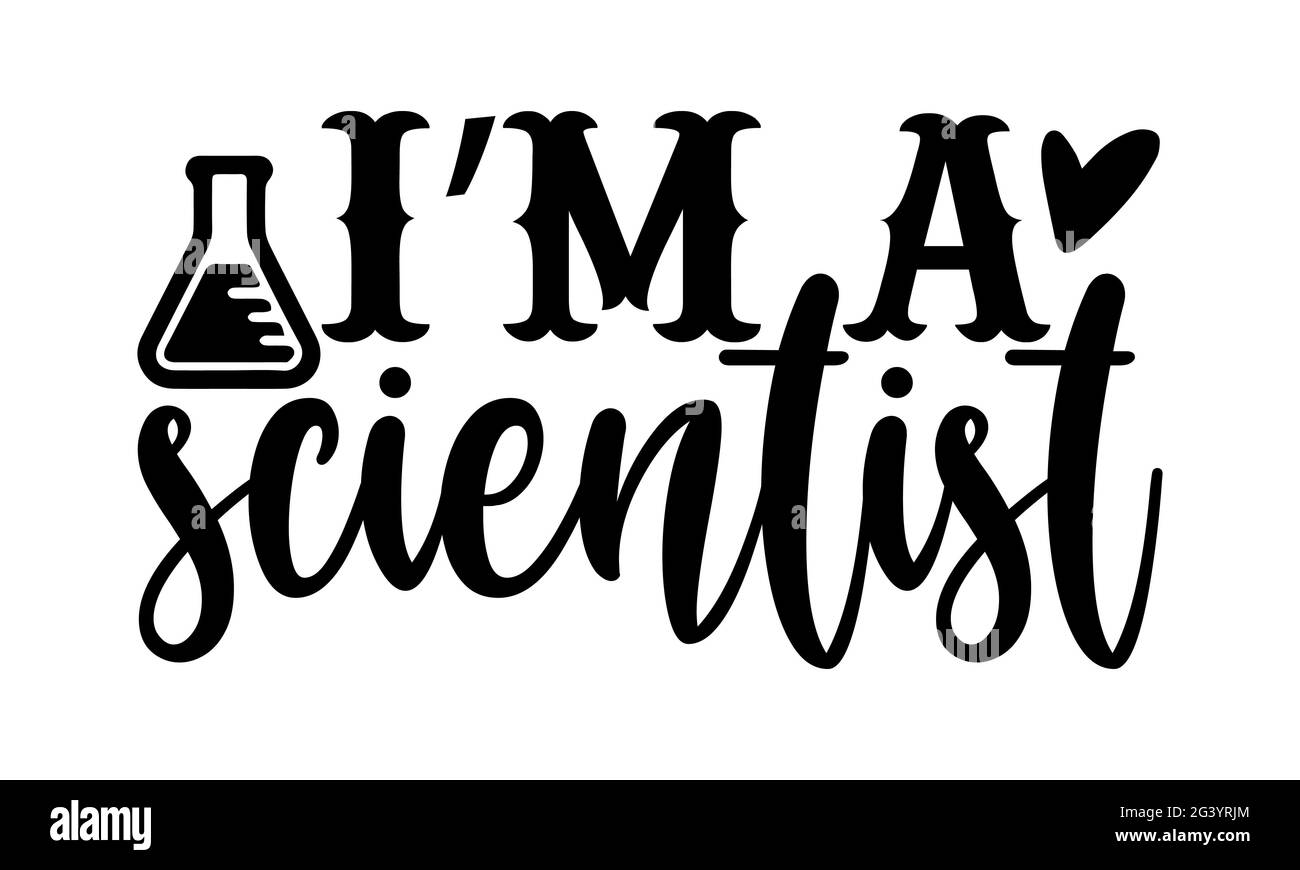 I’m a scientist - scientist t shirts design, Hand drawn lettering ...