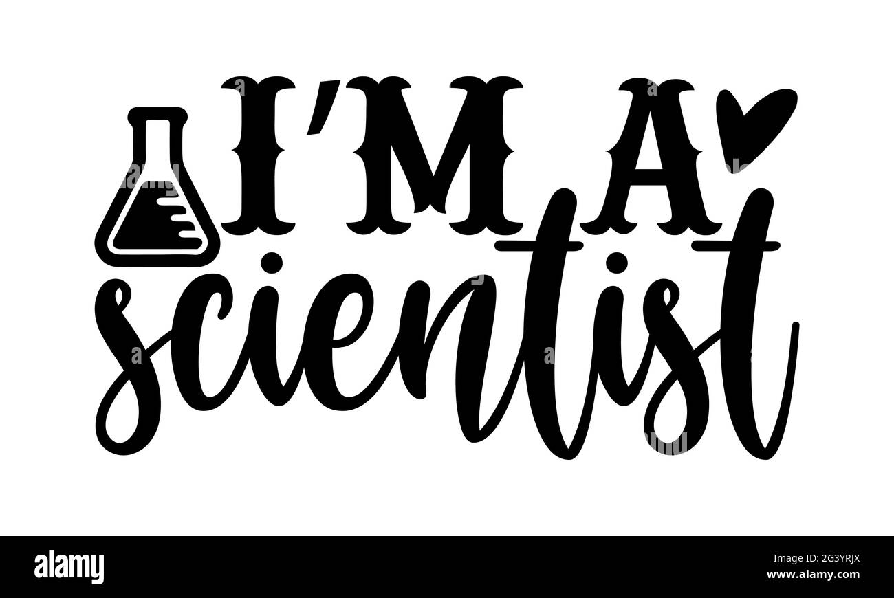 I’m a scientist - scientist t shirts design, Hand drawn lettering ...