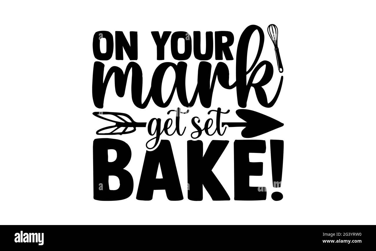 On your mark get set bake! - Baking t shirts design, Hand drawn ...
