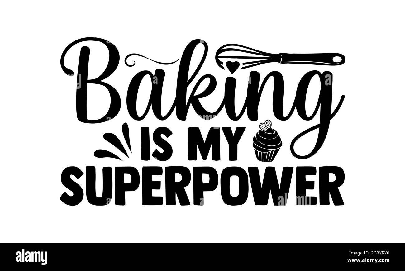 Baking is my superpower - Baking t shirts design, Hand drawn lettering ...