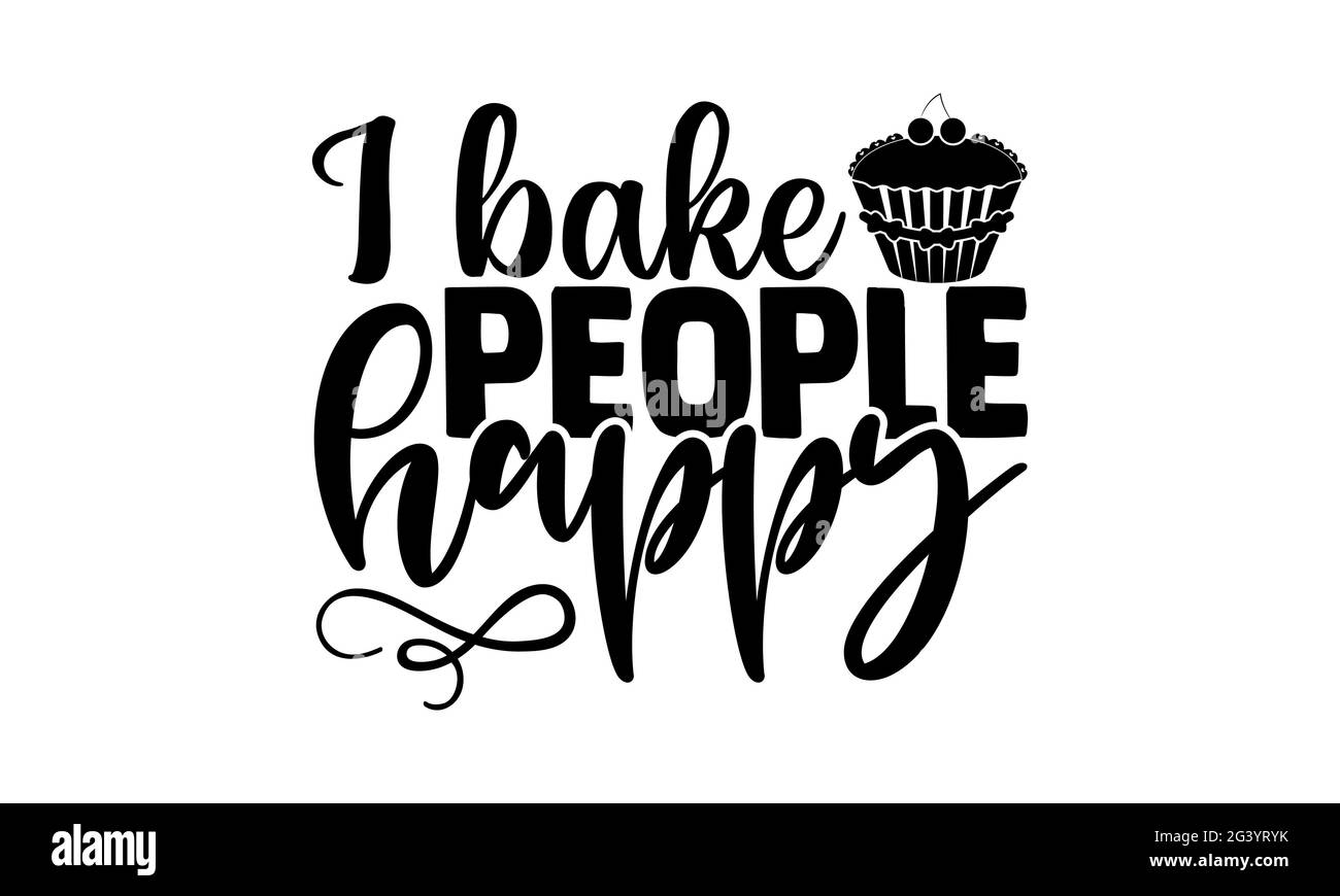 I bake people happy - Baking t shirts design, Hand drawn lettering ...