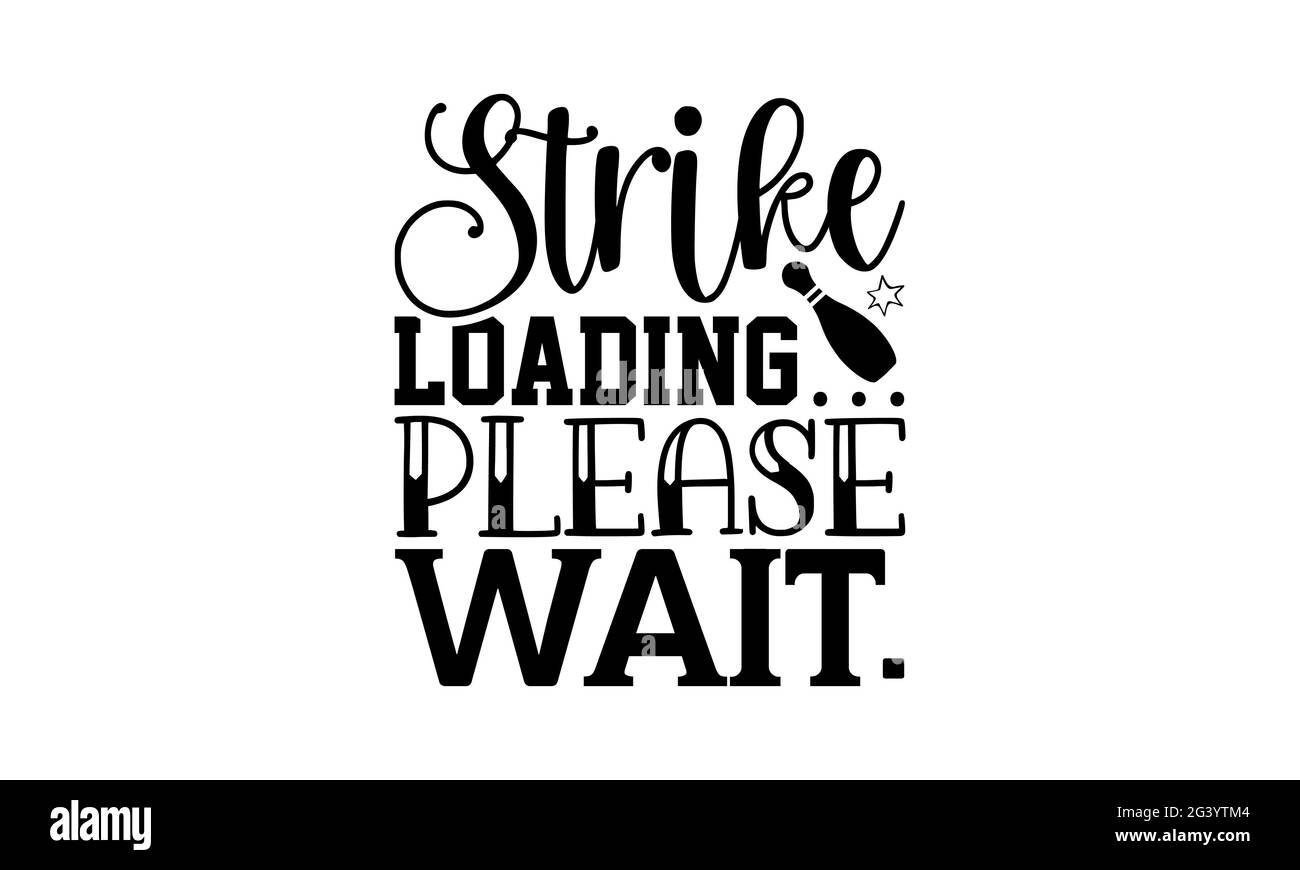 Strike loading… please wait. - Bowling t shirts design, Hand drawn ...
