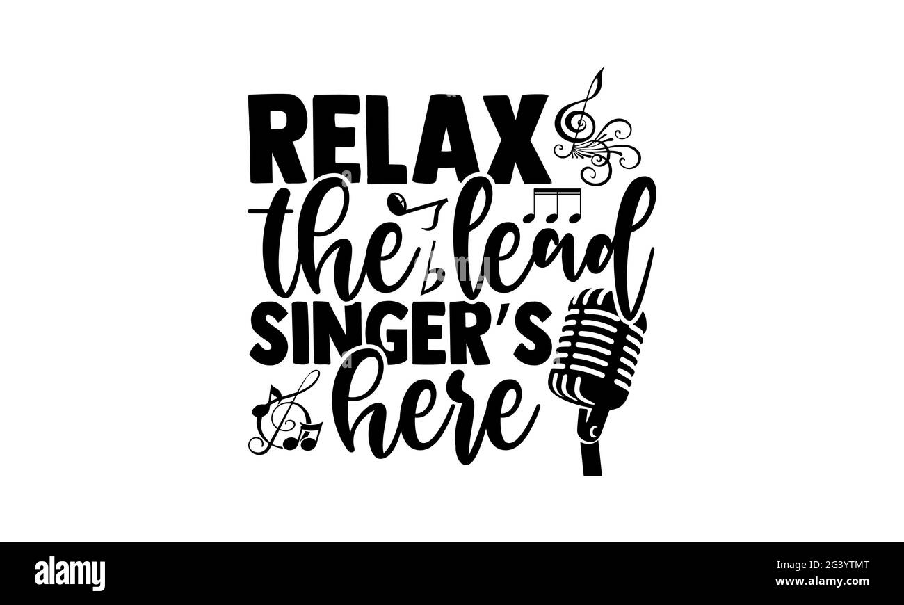 Relax the lead singer’s here - Singer t shirts design, Hand drawn ...