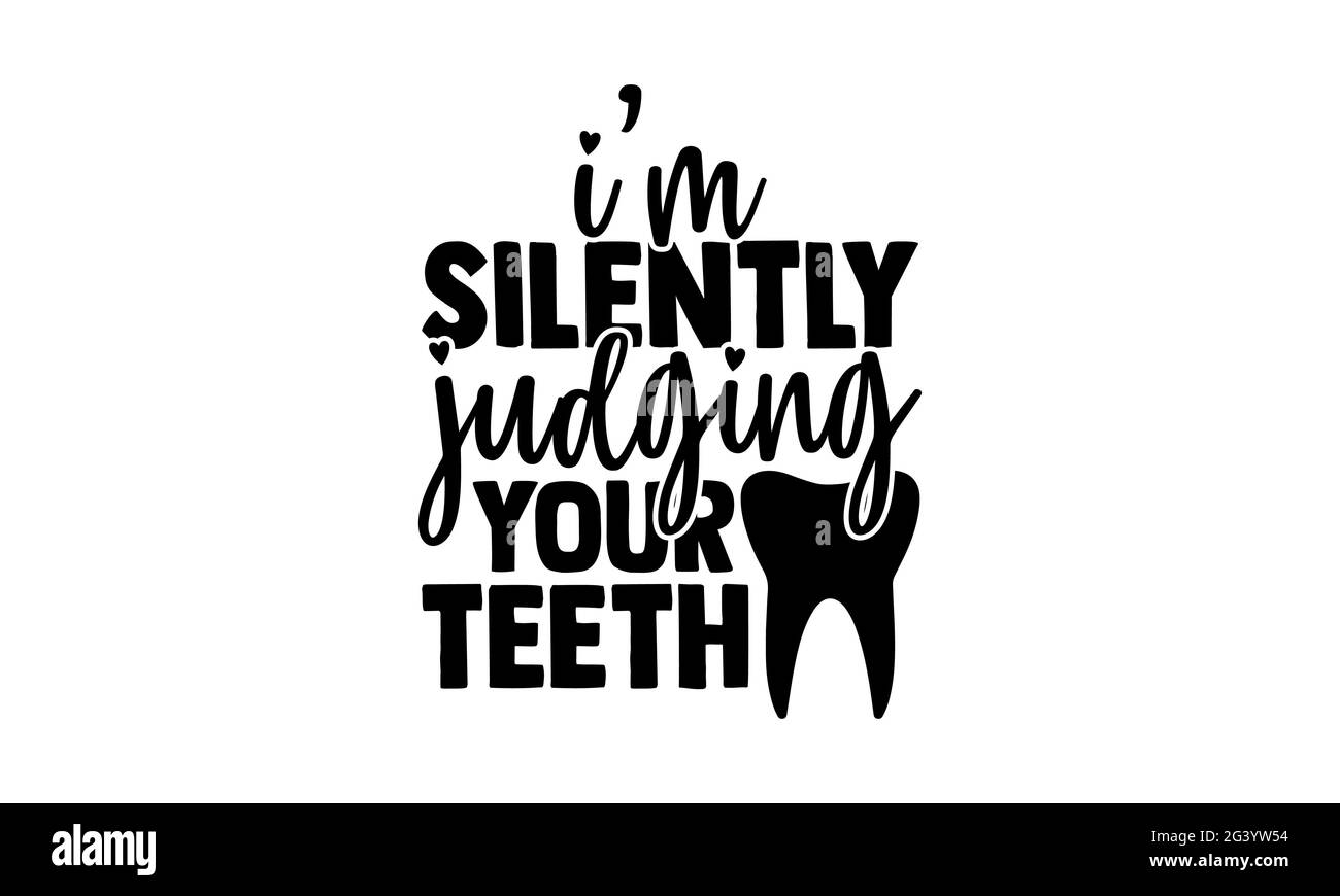 I’m silently judging your teeth - Dentist t shirts design, Hand drawn ...