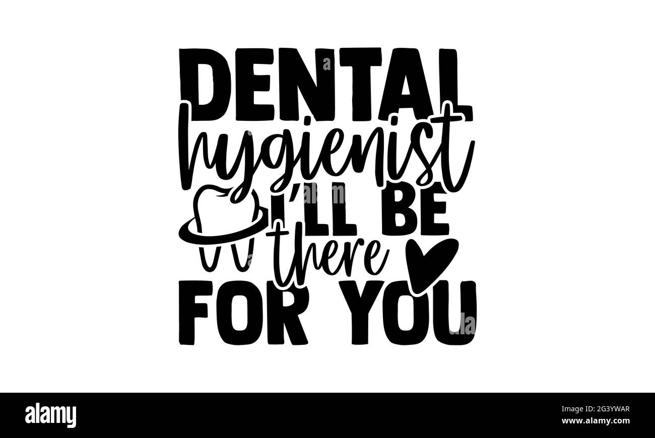Dental hygienist I’ll be there for you - Dentist t shirts design, Hand ...