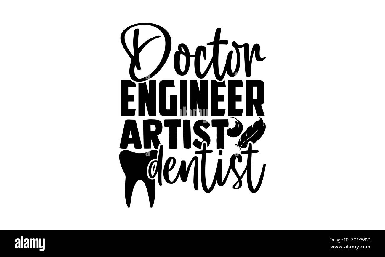 Doctor engineer artist dentist - Dentist t shirts design, Hand drawn ...