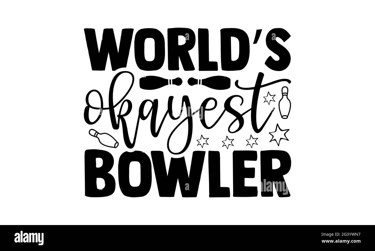 World’s okayest bowler - Bowling t shirts design, Hand drawn lettering ...