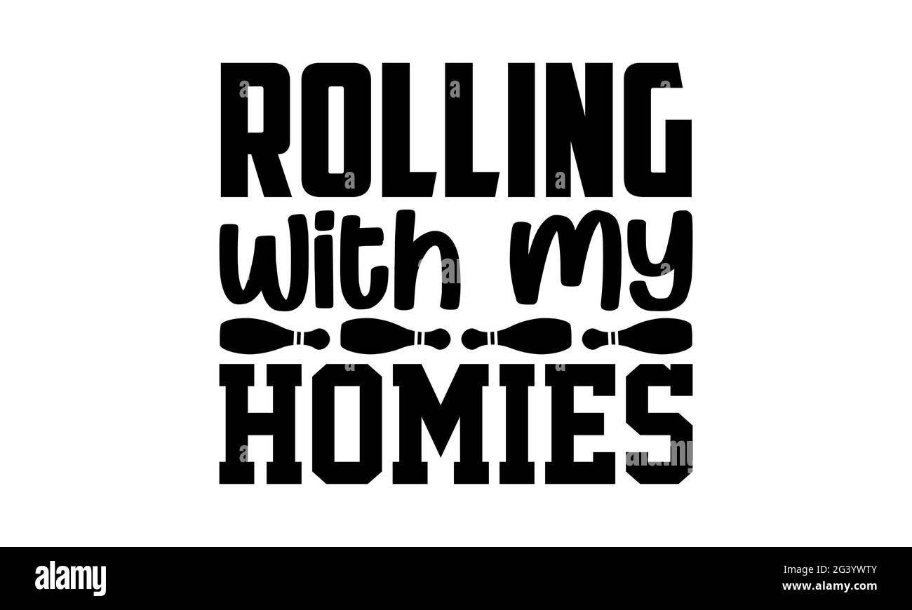 Rolling with my homies - Bowling t shirts design, Hand drawn lettering ...