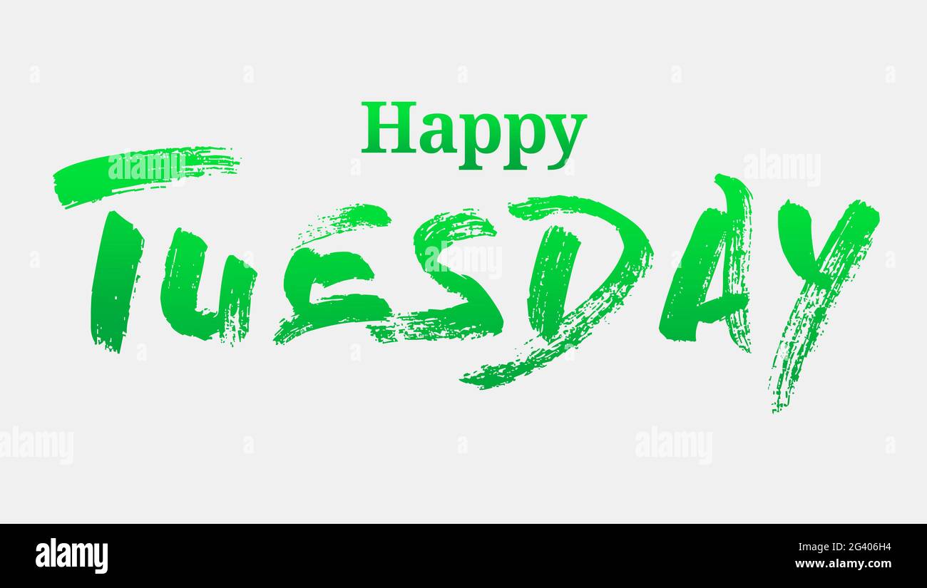 Illustration of "Happy Tuesday" text in green summer font on an ...