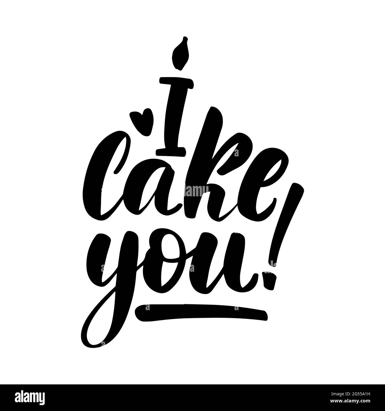 I Cake You calligraphy hand lettering isolated on white Stock Vector ...