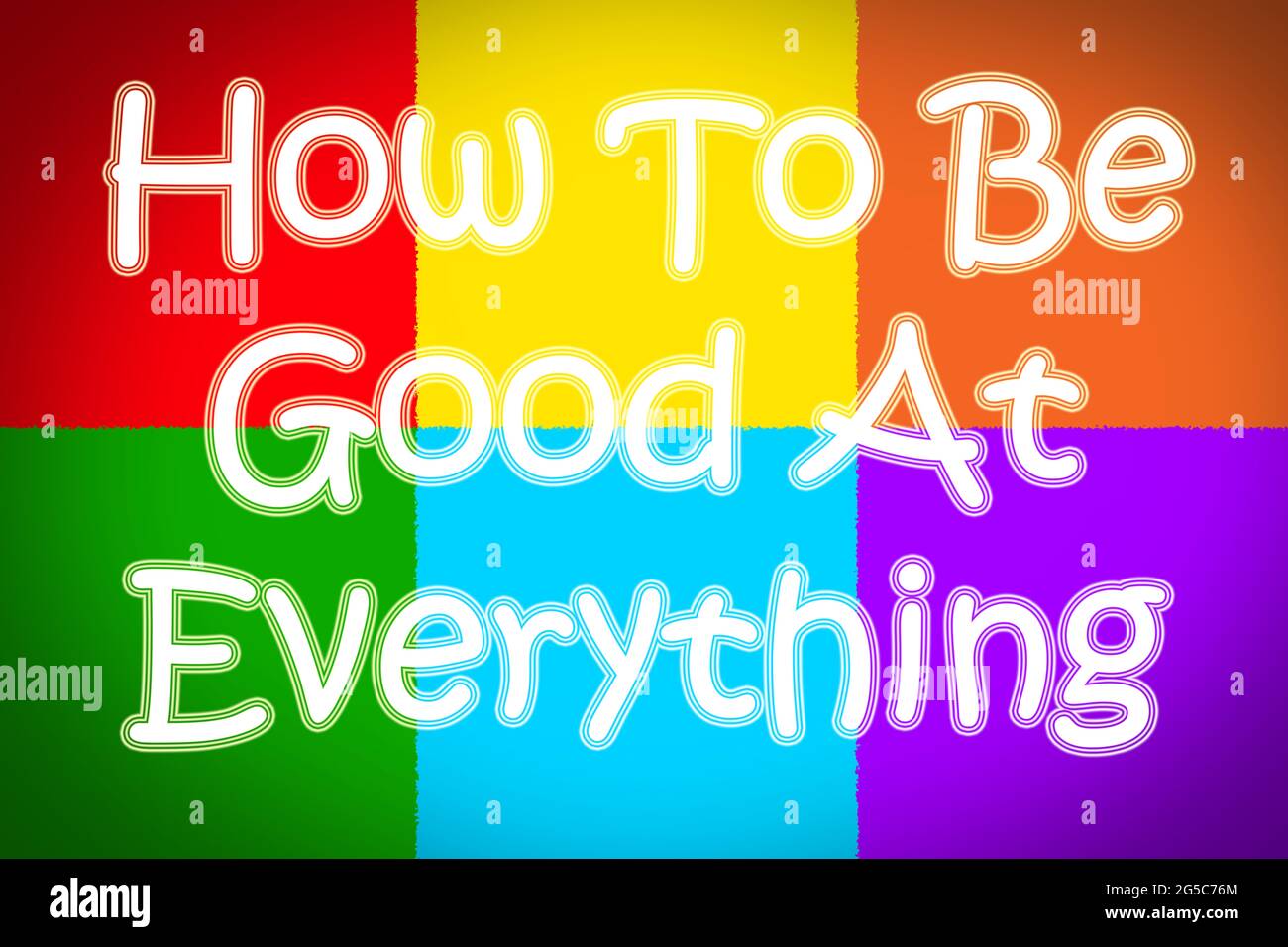How To Be Good At Everything Concept text on background Stock Photo - Alamy