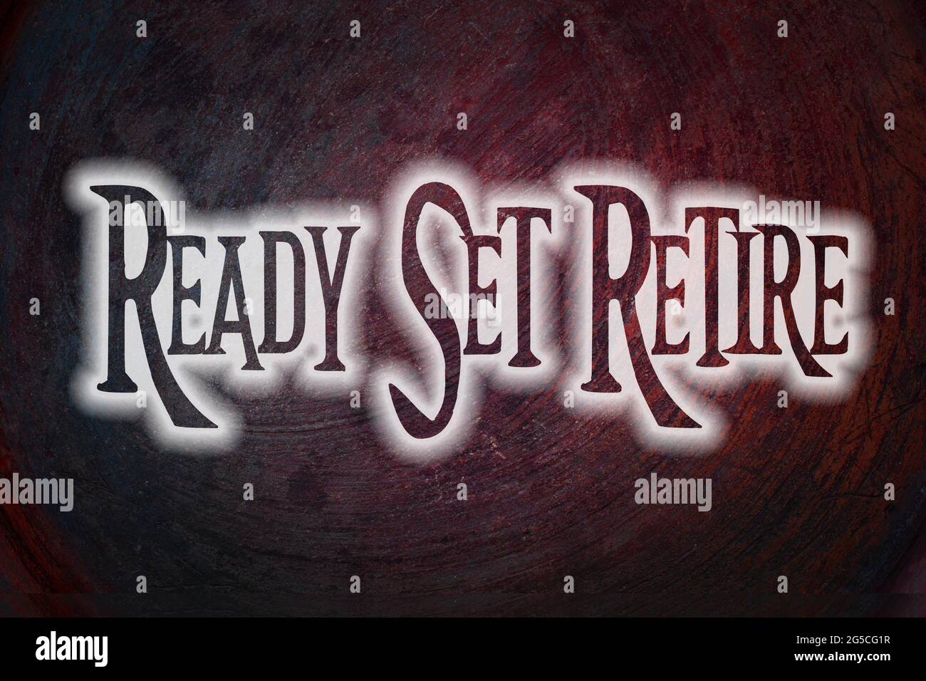 Ready Set Retire Concept text on background Stock Photo - Alamy
