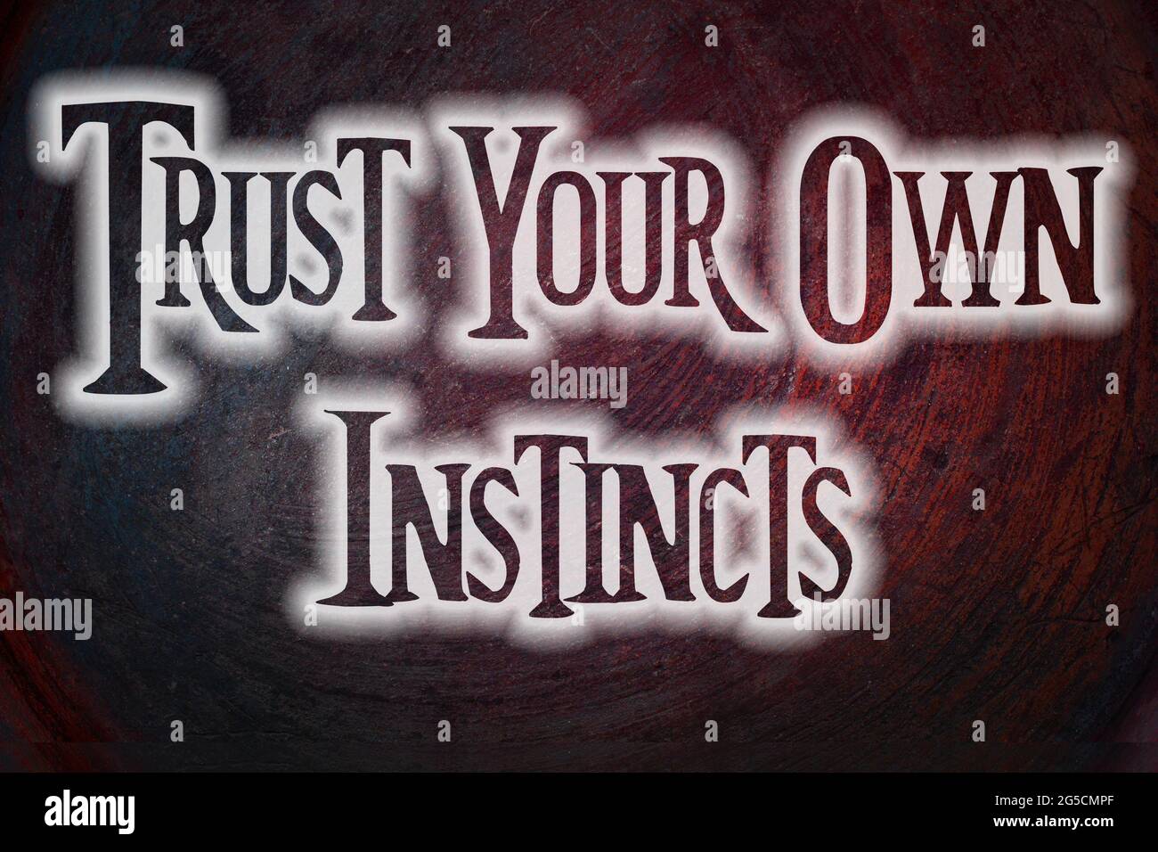 Trust Your Own Instincts Concept text on background Stock Photo - Alamy