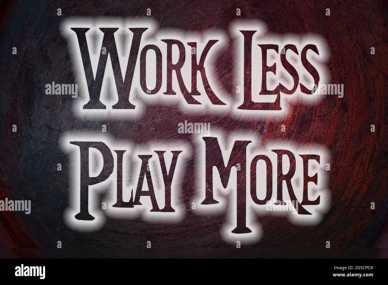 Work Less Play More Concept text on background Stock Photo - Alamy