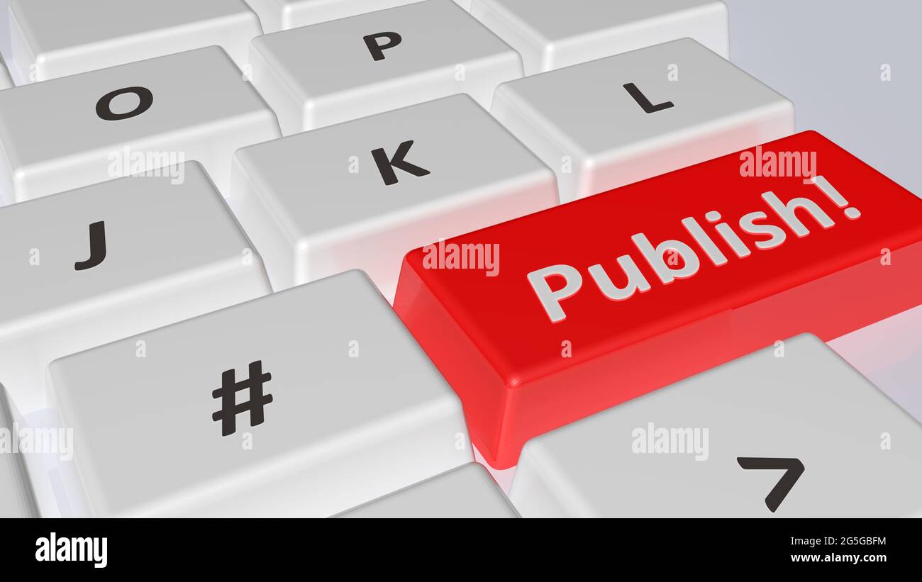 Publish! key of a computer keyboard - 3D rendering illustration Stock Photo - Alamy