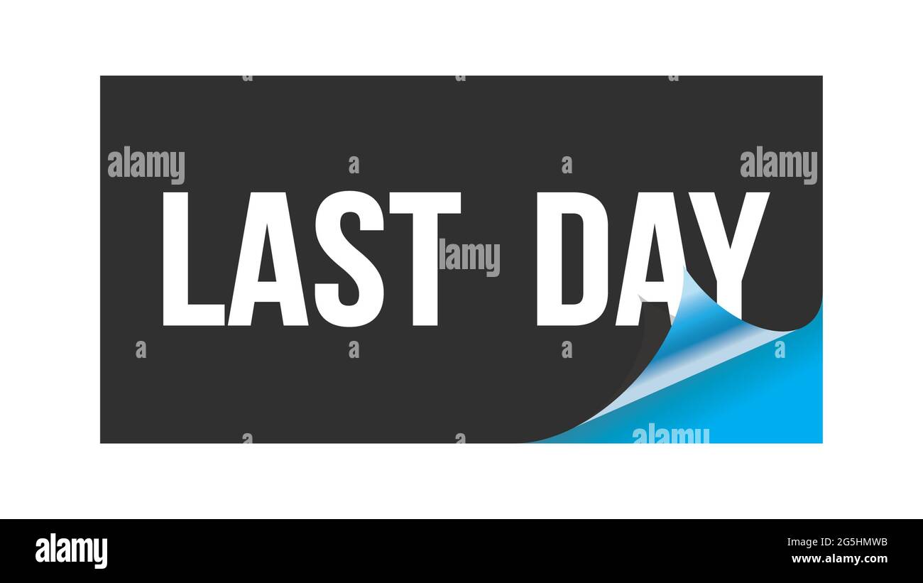 LAST DAY text written on black blue sticker stamp Stock Photo - Alamy