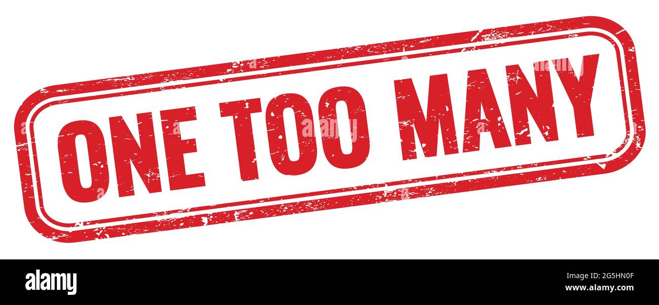 ONE TOO MANY text on red grungy vintage rectangle stamp Stock Photo - Alamy