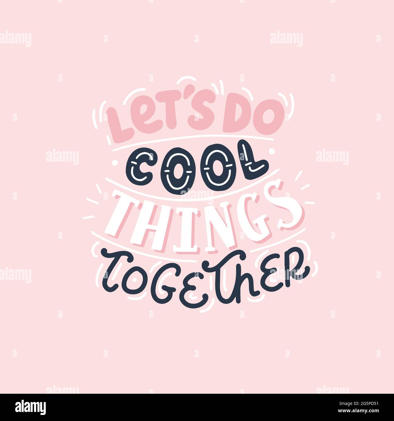 Let s do cool things together, cute hand drawn motivational lettering ...