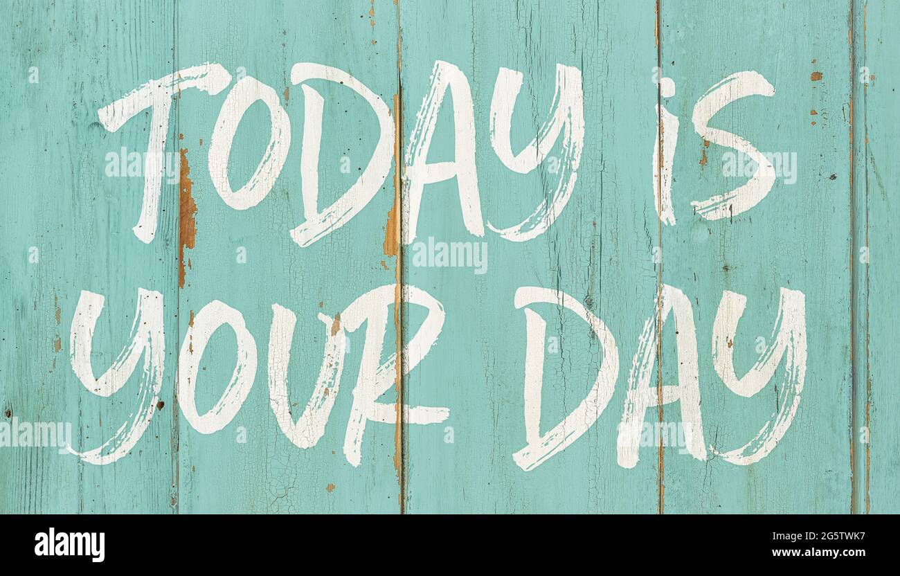 Motivational quote - Today is your day Stock Photo - Alamy