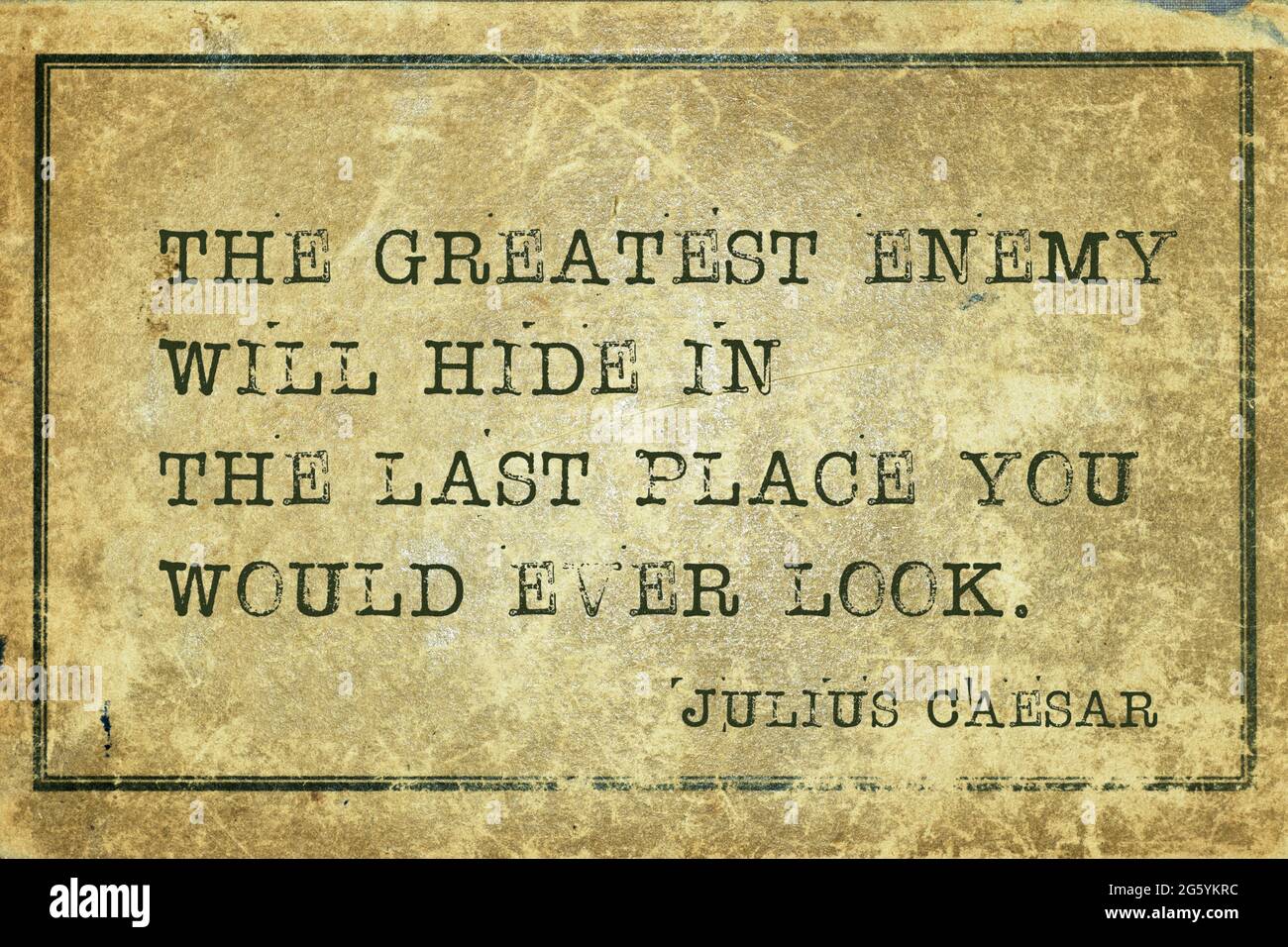 The greatest enemy will hide in the last place you would ever look ...