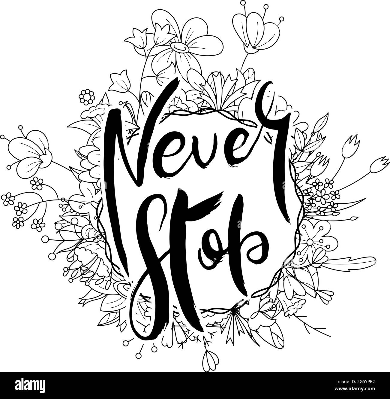 Never Stop. Hand lettering grunge card with flower background ...