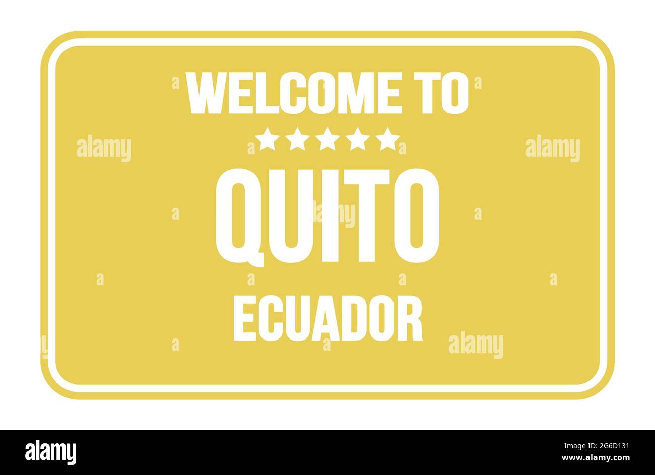 WELCOME TO QUITO - ECUADOR, on yellow rectangle street sign stamp Stock ...