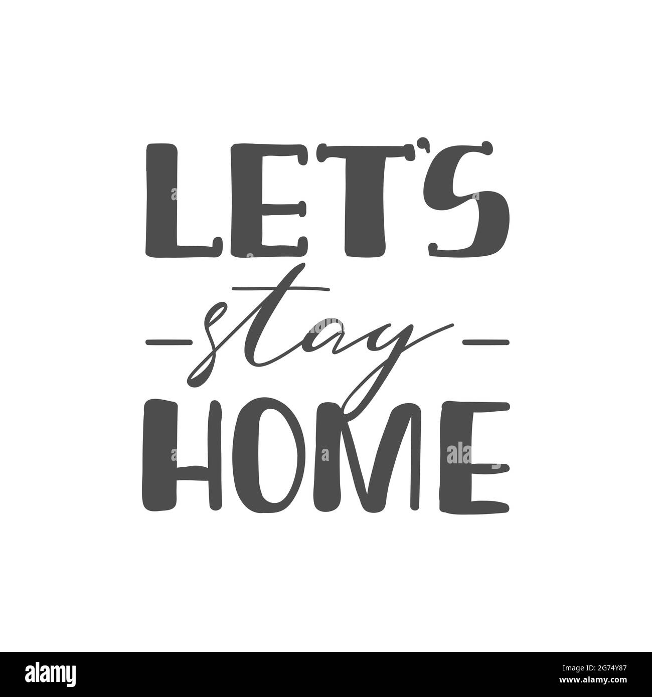Handwritten slogan - let's stay home isolated on white background ...