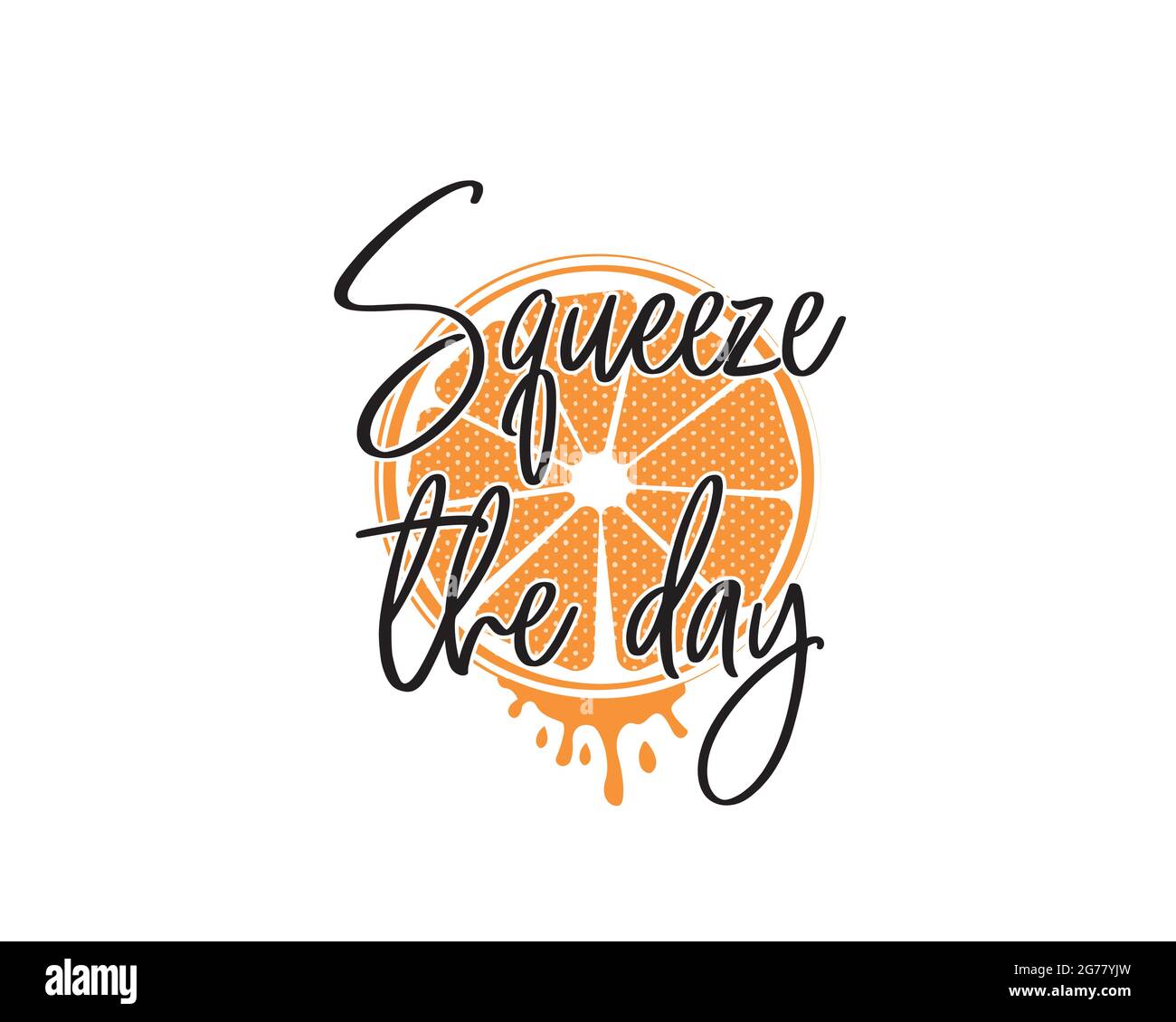 Squeeze the day, vector. Motivational, inspirational positive quotes ...