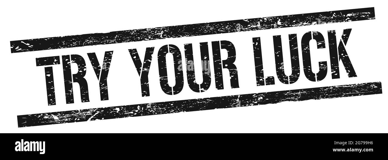 TRY YOUR LUCK text on black grungy rectangle stamp sign Stock Photo - Alamy
