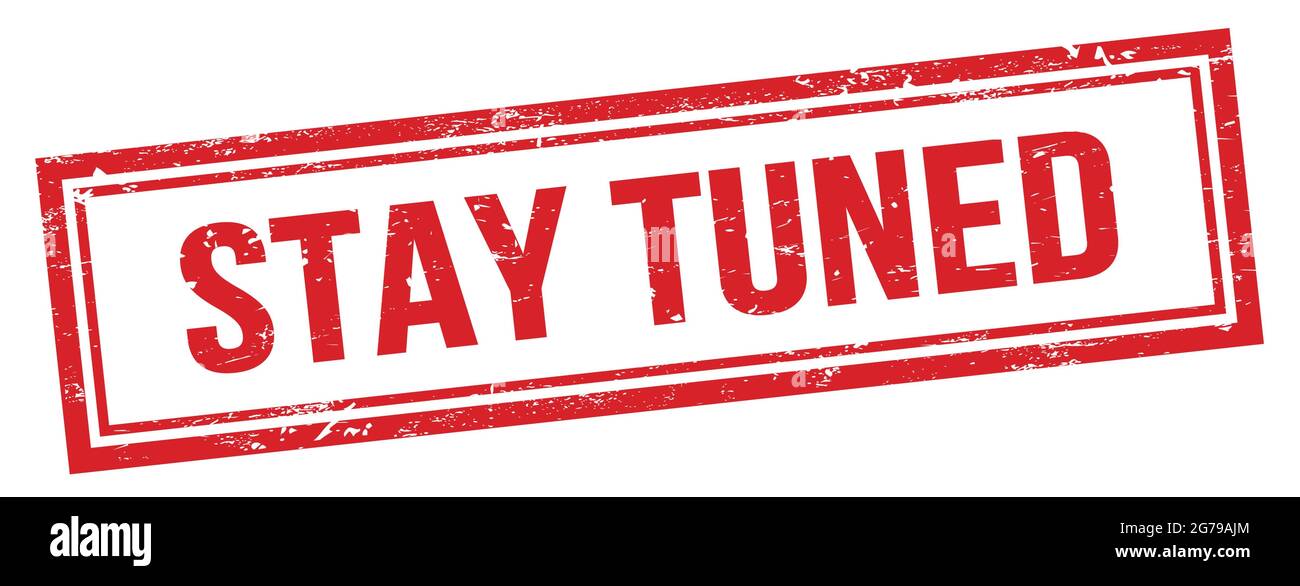 STAY TUNED text on red grungy vintage rectangle stamp Stock Photo - Alamy