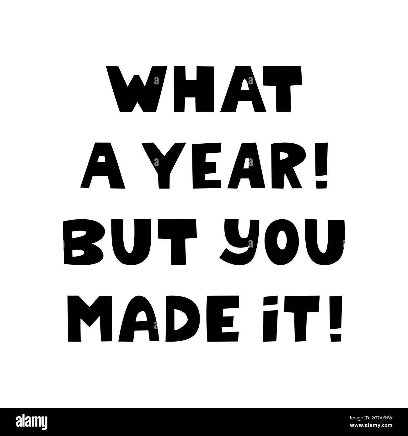 What a year. But you made it. Cute hand drawn lettering isolated on ...