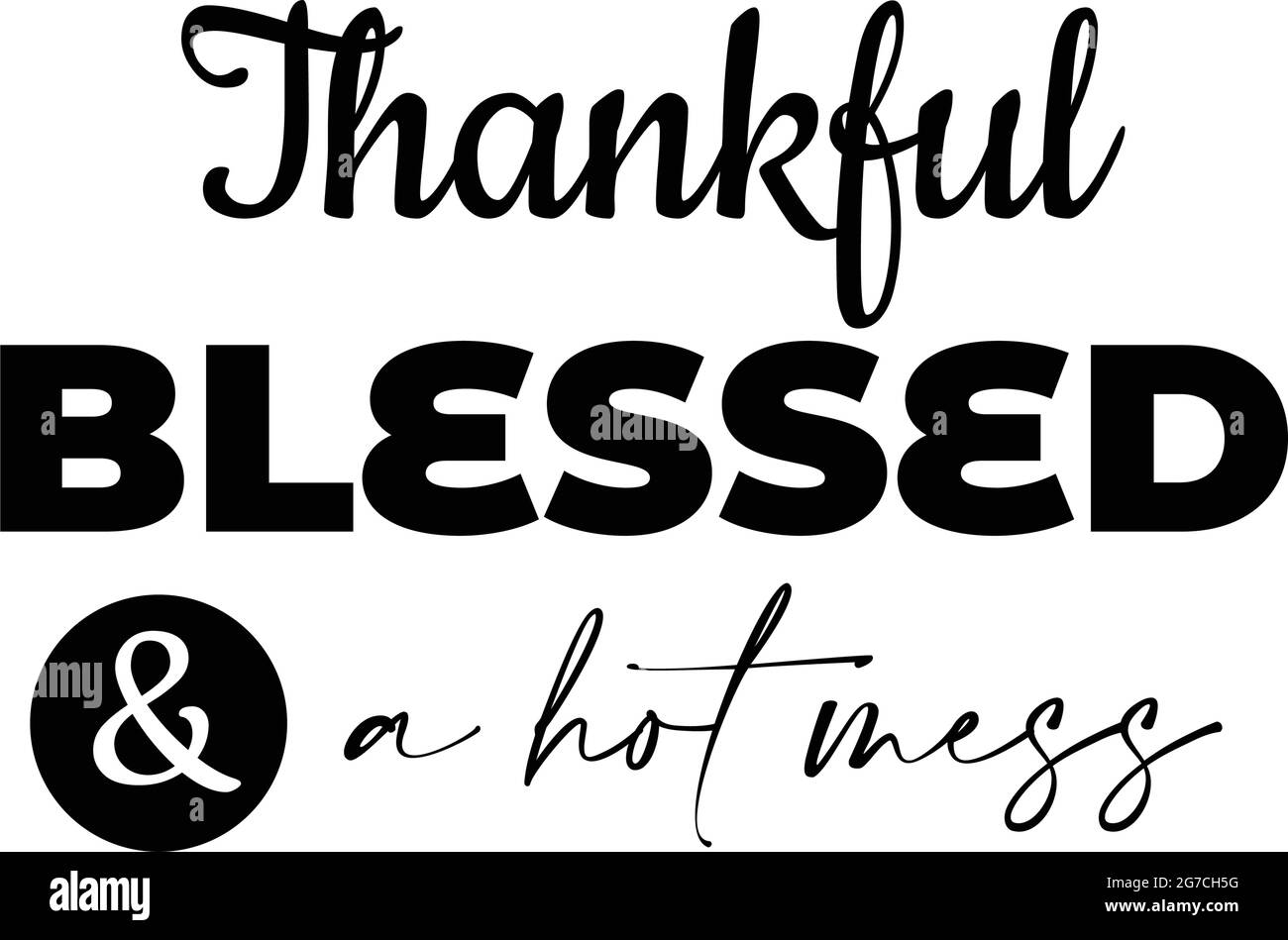 Christian T Shirt Design Thankful Blessed And A Hot Mess Stock Vector