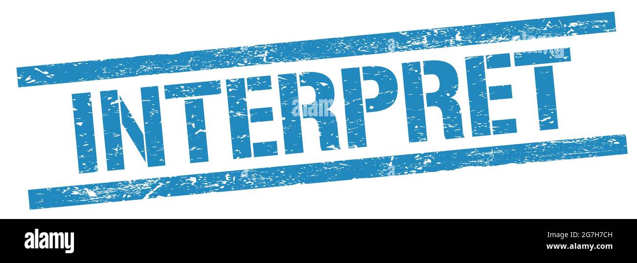 INTERPRET text on blue grungy rectangle stamp sign Stock Photo - Alamy