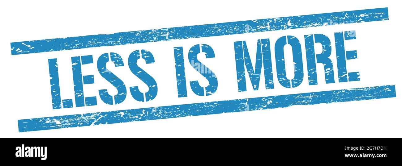 LESS IS MORE text on blue grungy rectangle stamp sign Stock Photo - Alamy