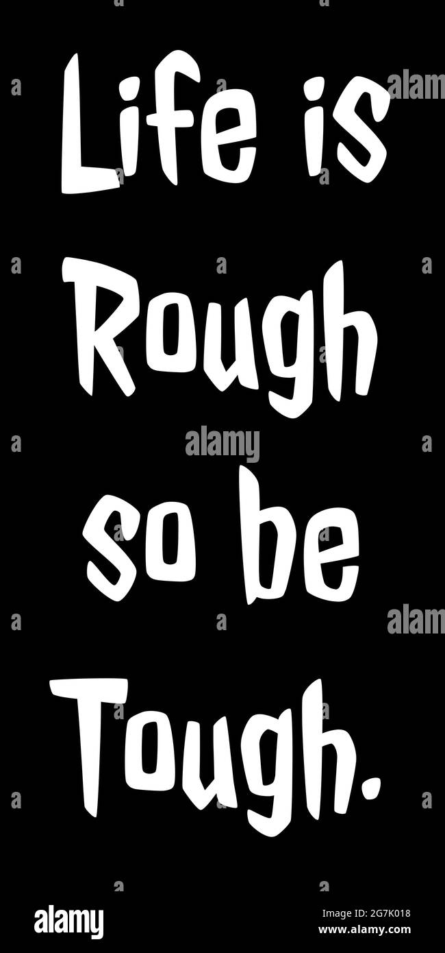 Motivational life quote white text Life is Rough so be Tough on a black ...