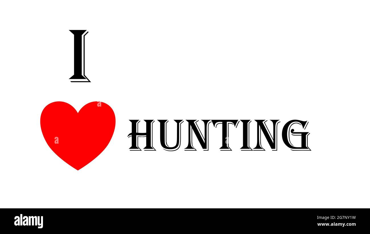 i love hunting attitude passion Stock Photo - Alamy