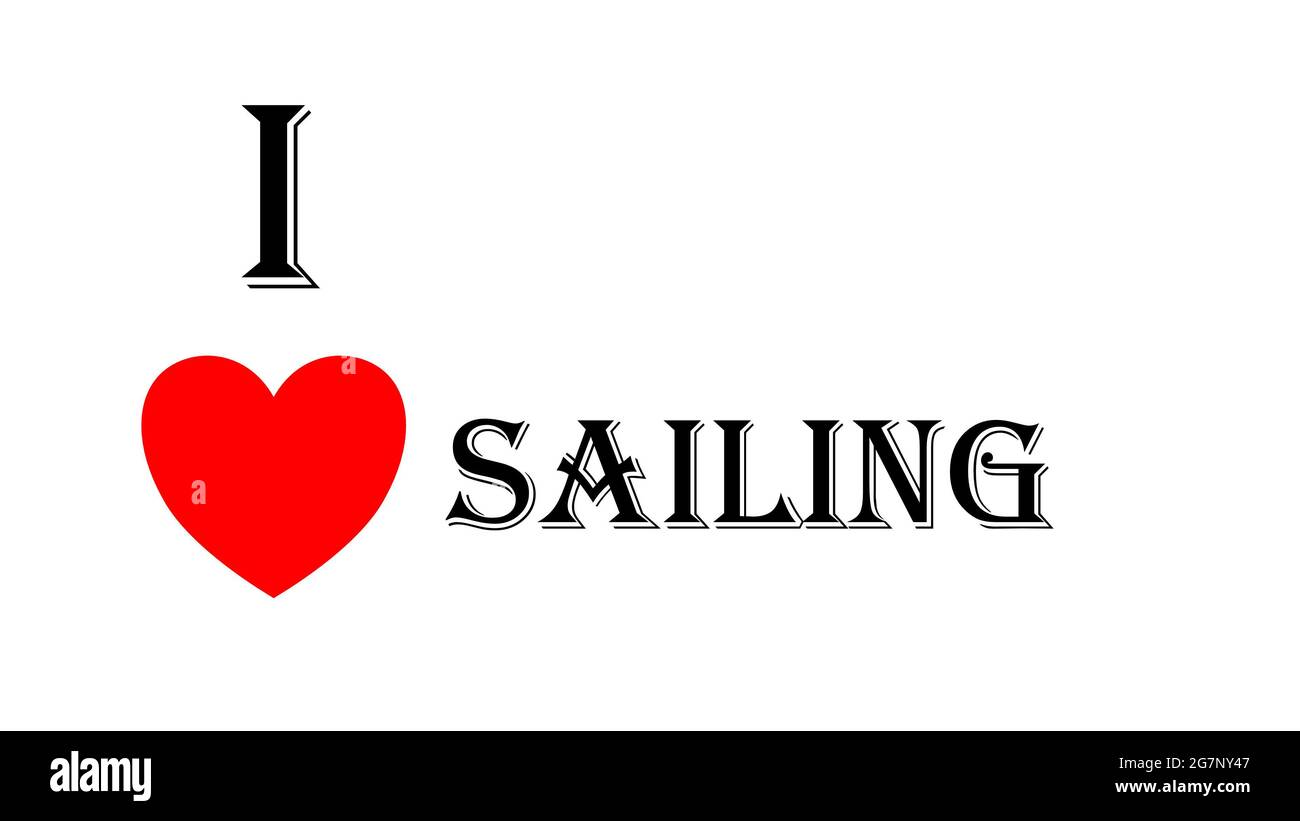 i love sailing attitude passion Stock Photo - Alamy