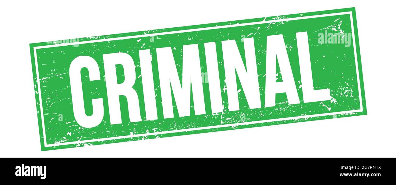 CRIMINAL text on green grungy rectangle stamp sign Stock Photo - Alamy