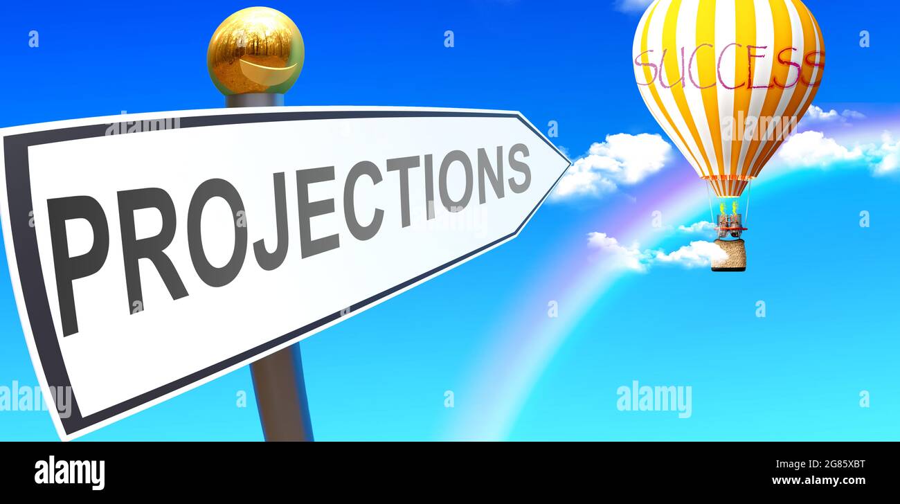 Projections leads to success - shown as a sign with a phrase ...