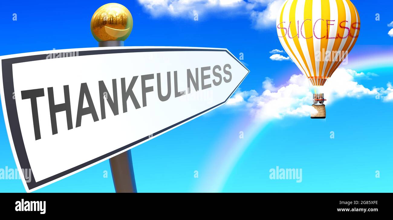 Thankfulness leads to success - shown as a sign with a phrase ...
