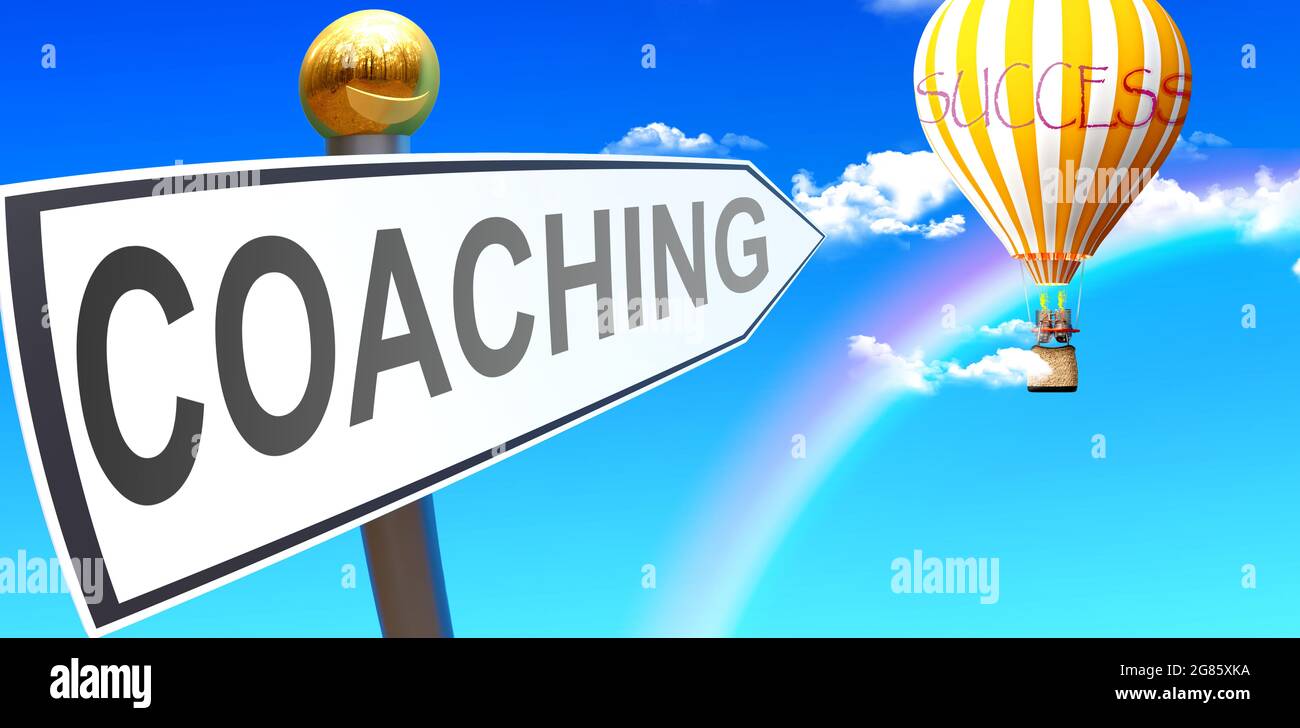 Coaching leads to success - shown as a sign with a phrase Coaching ...