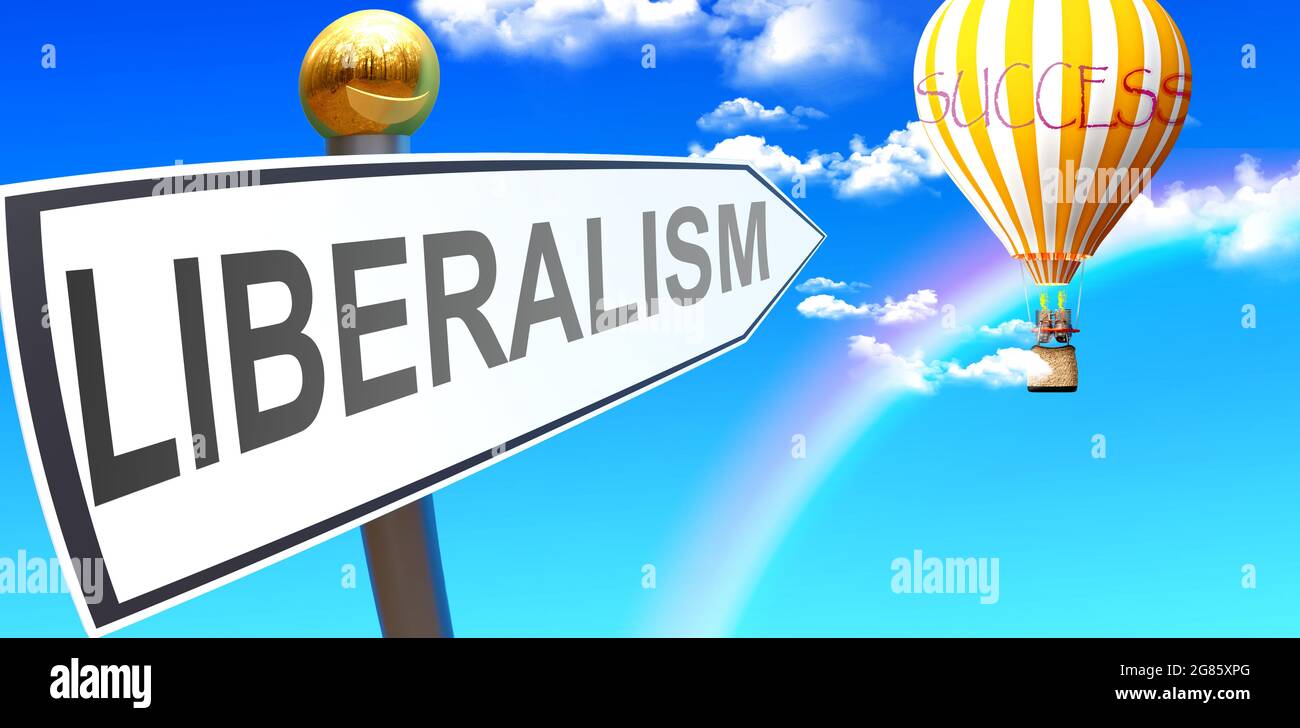 Liberalism leads to success - shown as a sign with a phrase Liberalism ...