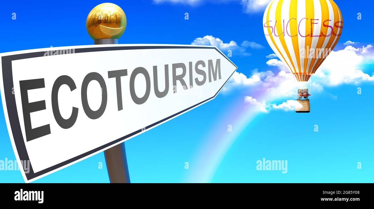 Ecotourism leads to success - shown as a sign with a phrase Ecotourism ...