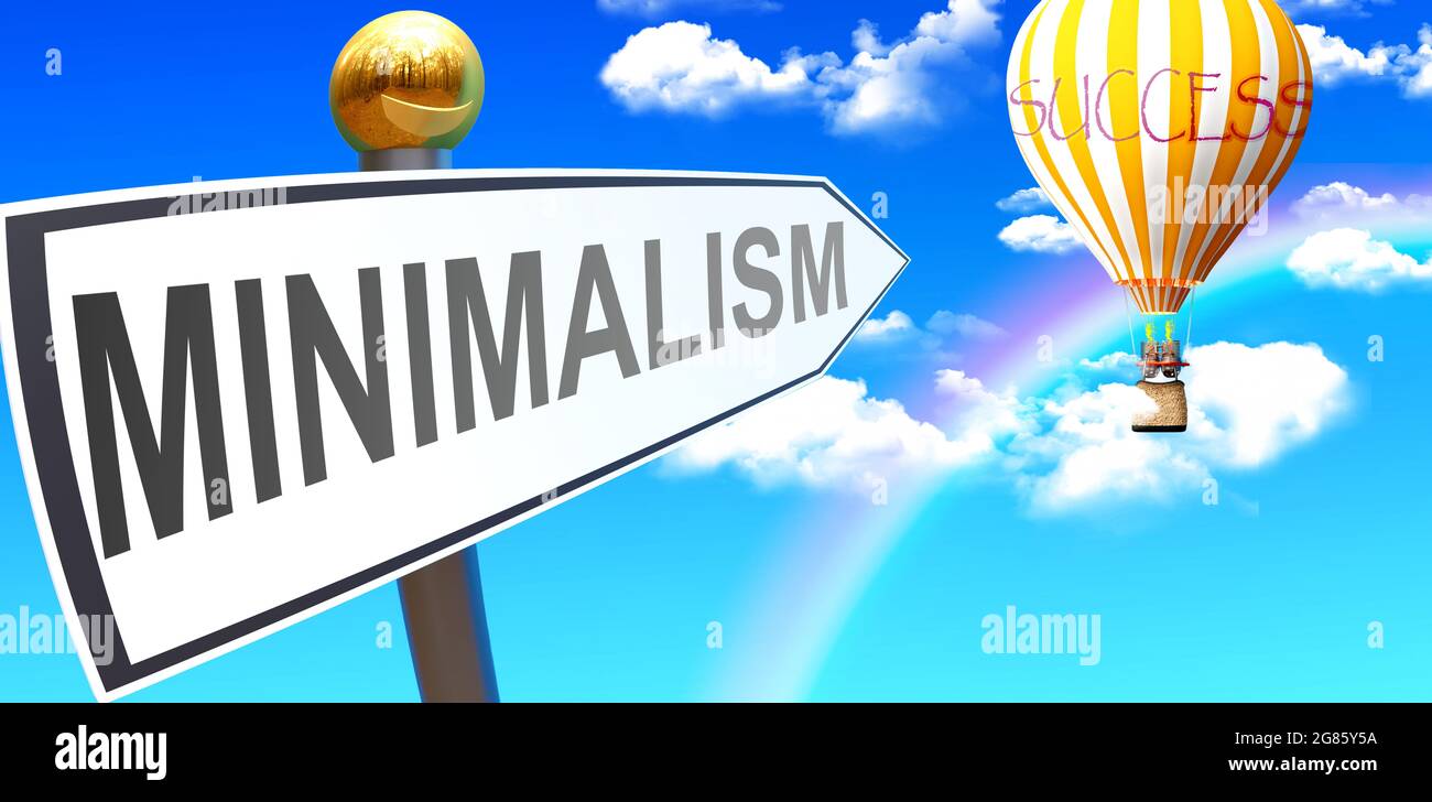 Minimalism leads to success - shown as a sign with a phrase Minimalism ...