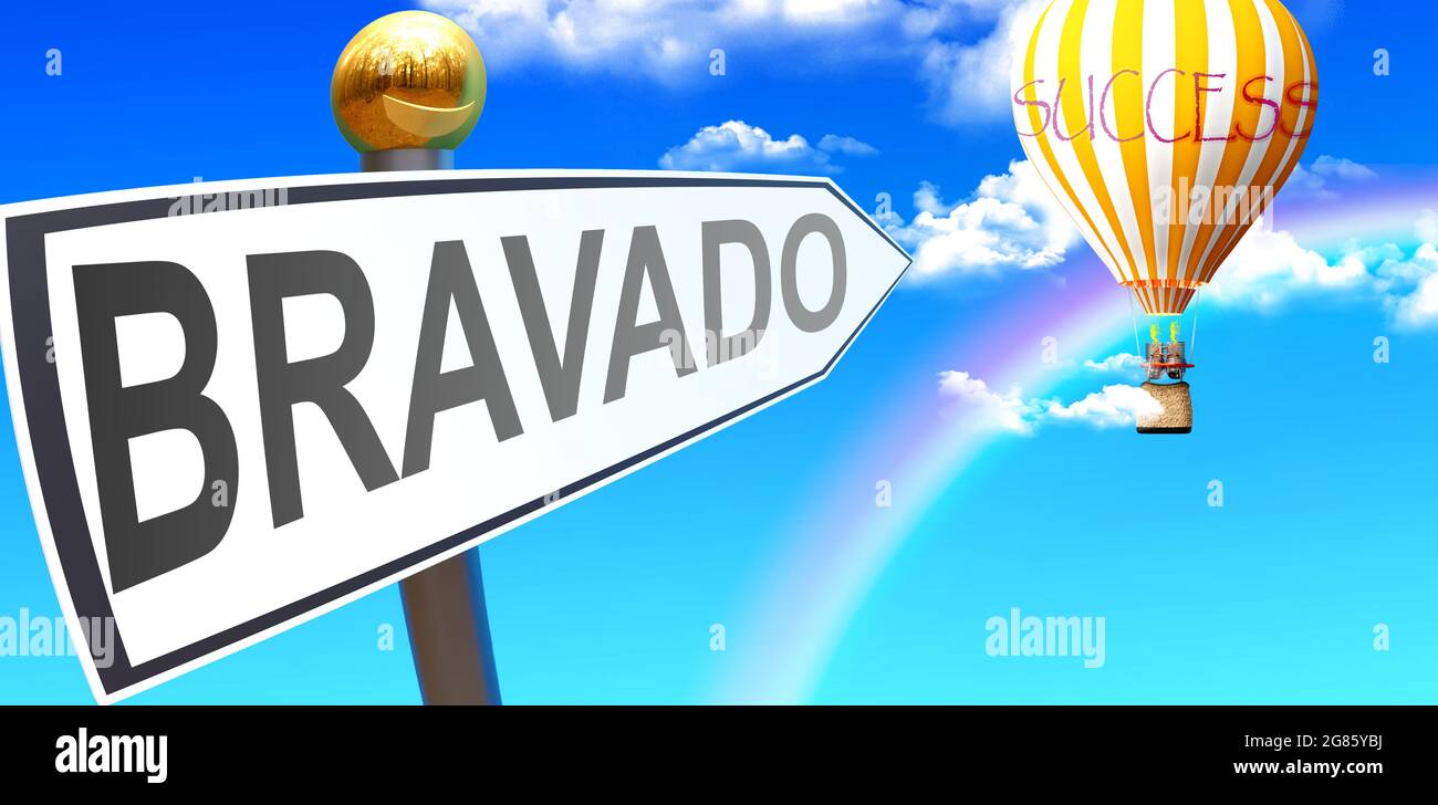 Bravado leads to success - shown as a sign with a phrase Bravado ...